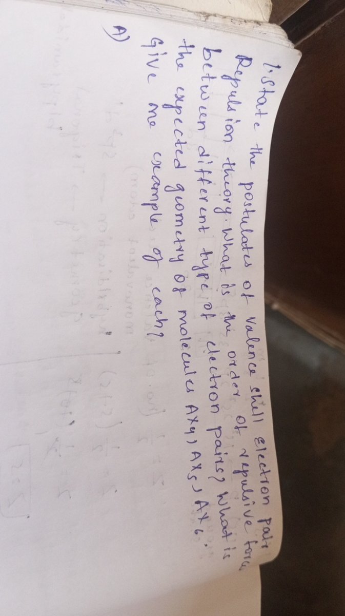 State the postulates of Valence Shell Electron Pair Repulsion theory. Wha..