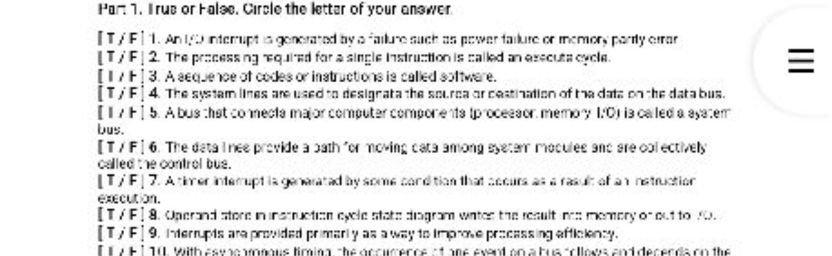 Part 1. True or False. Circle the letter of your answer An I/O interrupt..