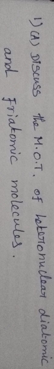 Discuss the M.O.T. of heteronuclear diatomic and triatomic molecules...