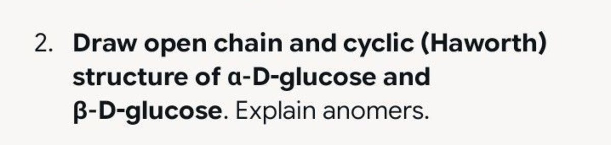 Draw open chain and cyclic (Haworth) structure of α-D-glucose and β-D-glu..