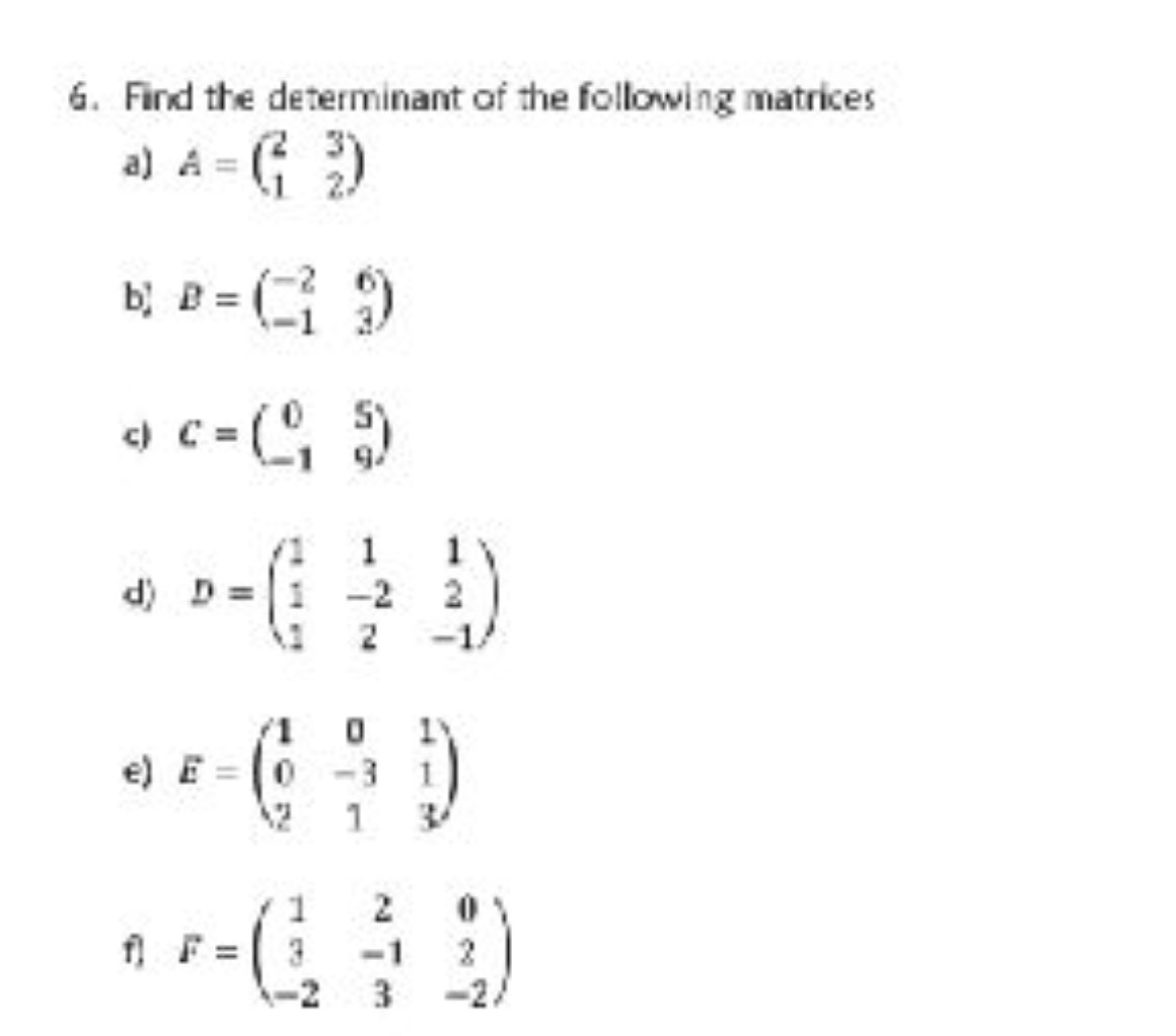 Find the determinant of the following matrices: a) A = \begin{pmatrix} 2