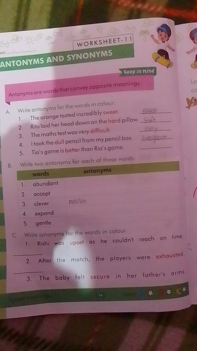 WORKSHEET-11 ANTONYMS AND SYNONYMS Keep in mind Antonyms are words that..
