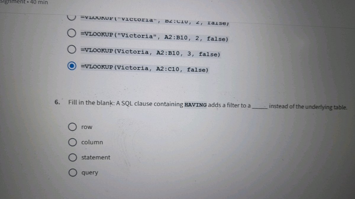 Fill in the blank: A SQL clause containing HAVING adds a filter to a __ i..