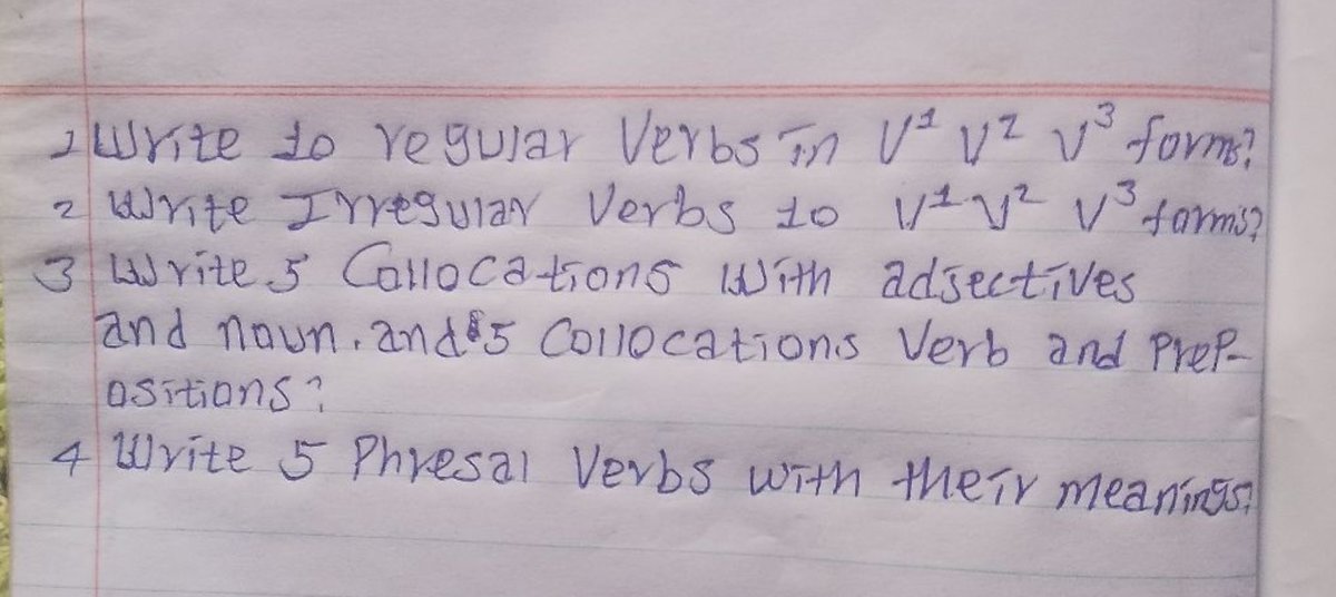 Write 10 regular verbs in V1, V2, V3 forms. Write 10 irregular verbs in V..