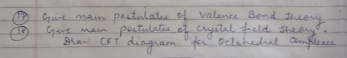 Give main postulates of Valence Bond Theory. Give main postulates of Crys..