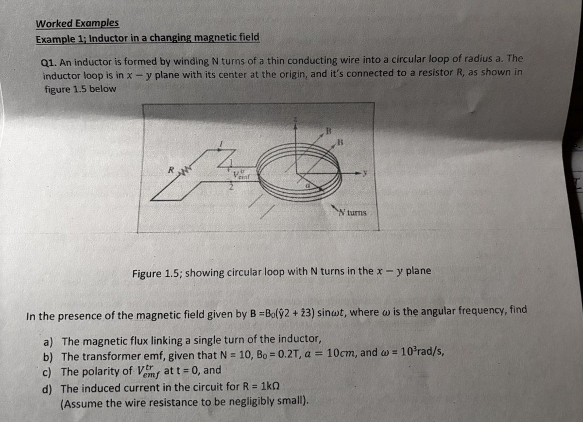 Worked Examples Example 1; Inductor in a changing magnetic field Q1. An