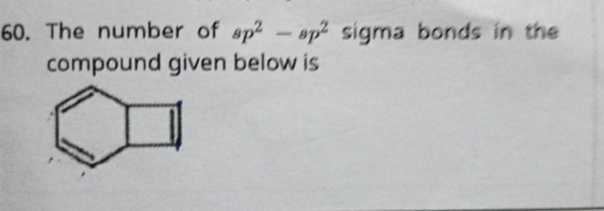 The number of sp² - sp² sigma bonds in the compound given below is: [Dia..