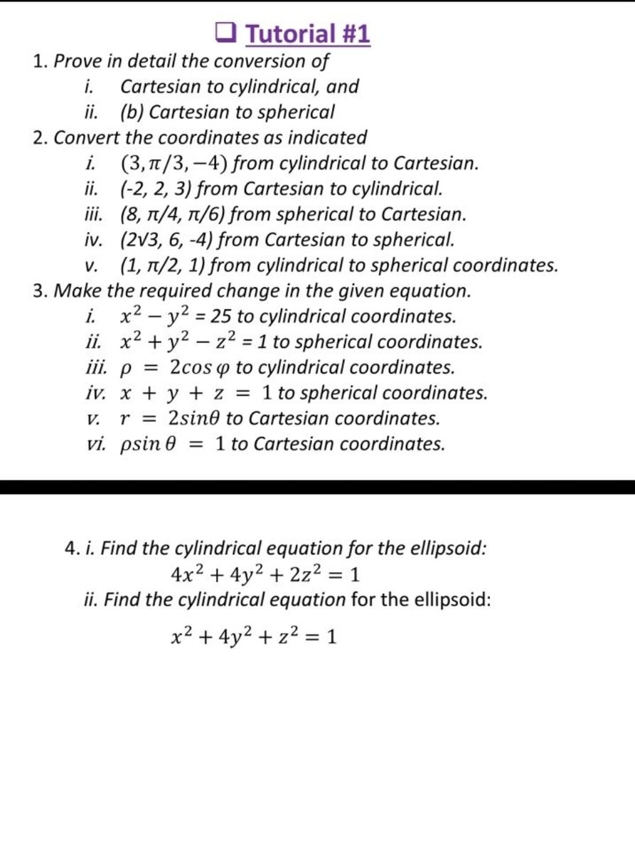 Tutorial #1 Prove in detail the conversion of i. Cartesian to cylindr..