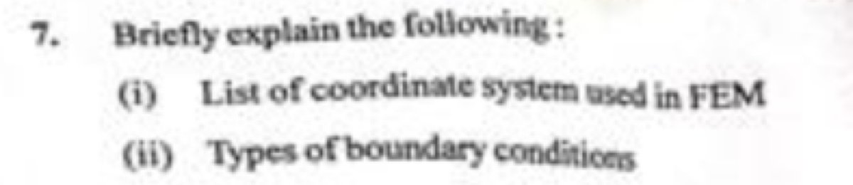 Briefly explain the following: (i) List of coordinate system used in FEM