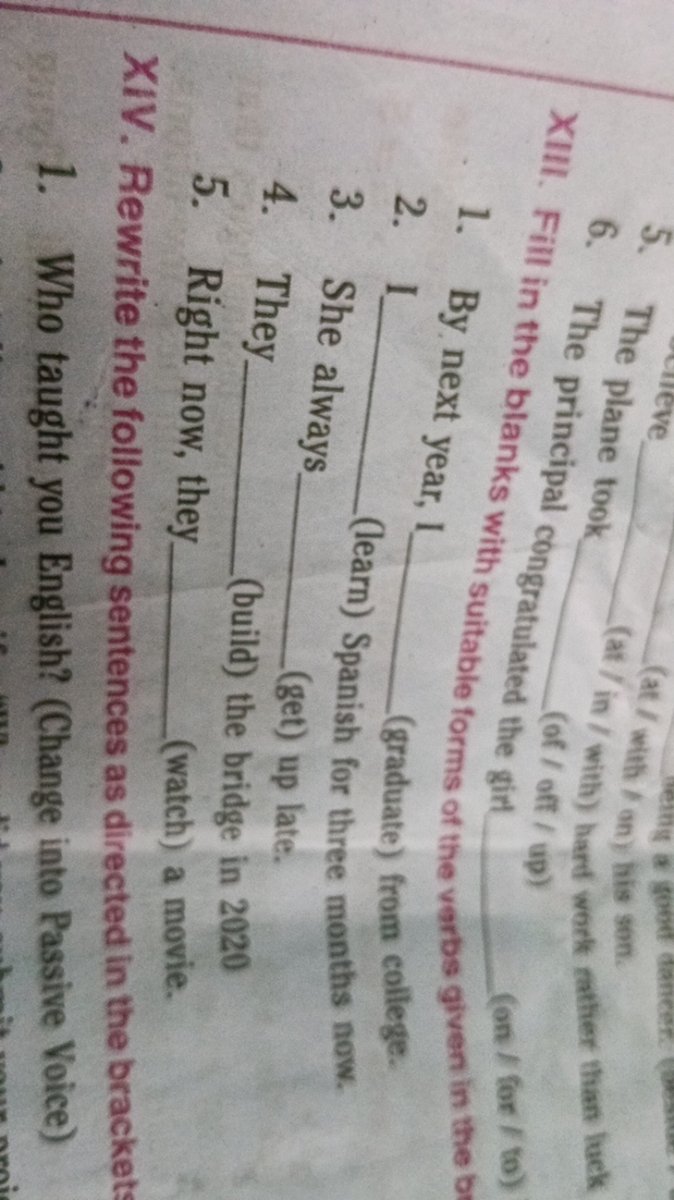 XIII. Fill in the blanks with suitable forms of the verbs given in the br..