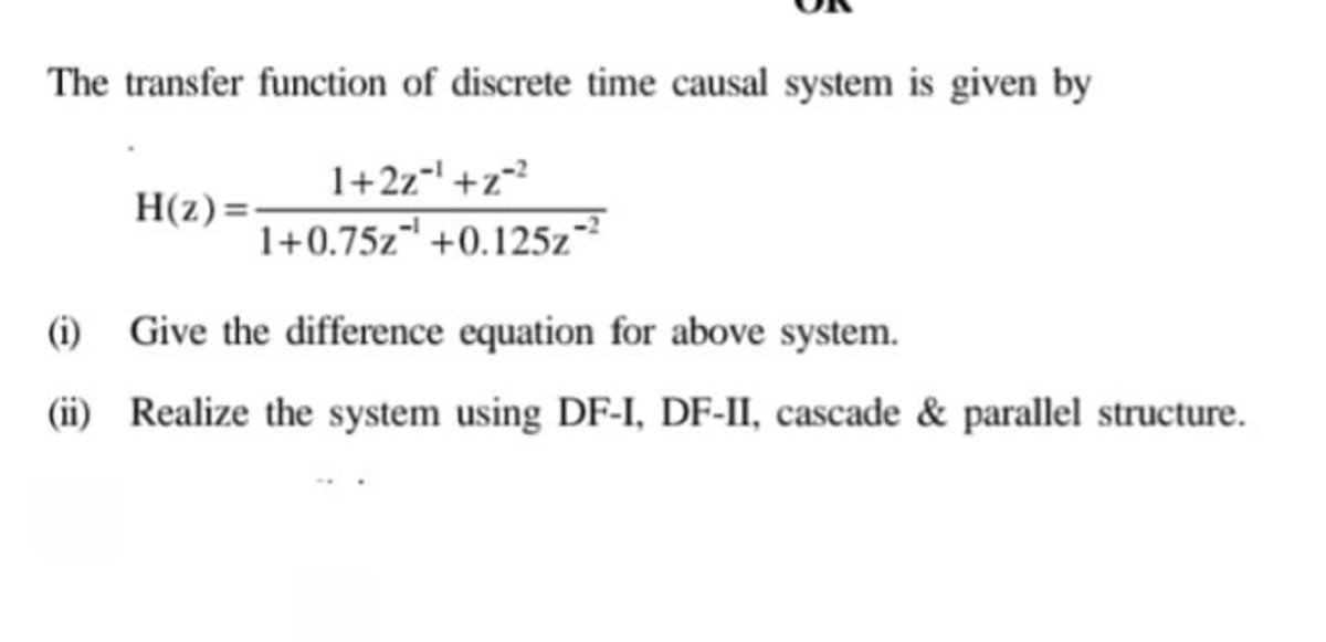 The transfer function of discrete time causal system is given by: H(z)
