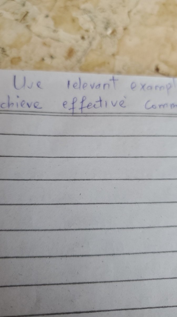 Use relevant examples to achieve effective communication. | Filo