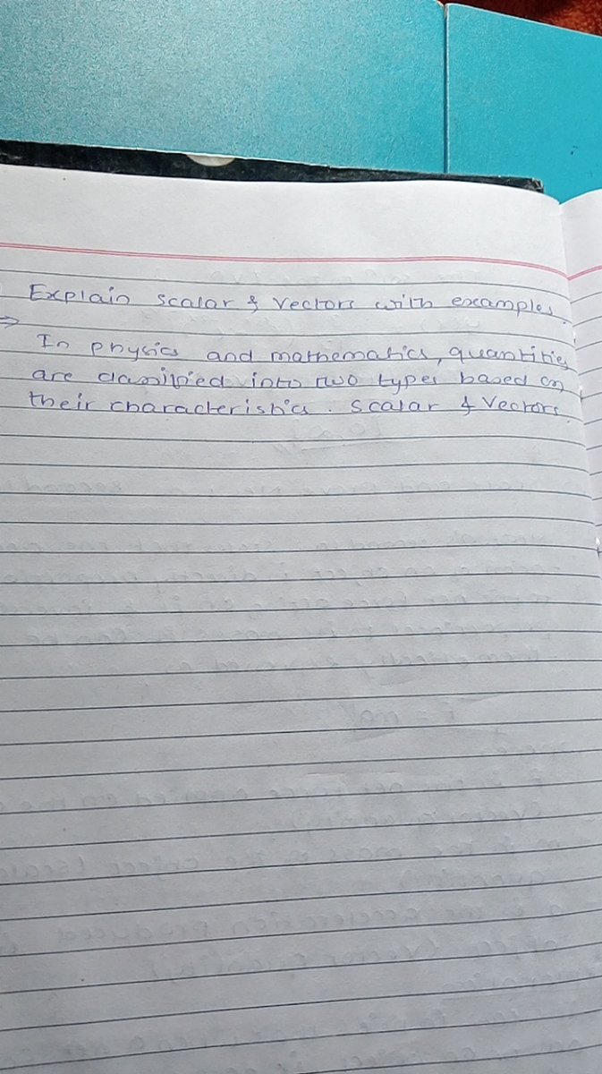 Explain Scalar & Vectors with examples. In physics and mathematics, quan..