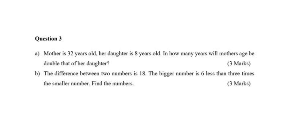 Question 3 a) Mother is 32 years old, her daughter is 8 years old. In how..