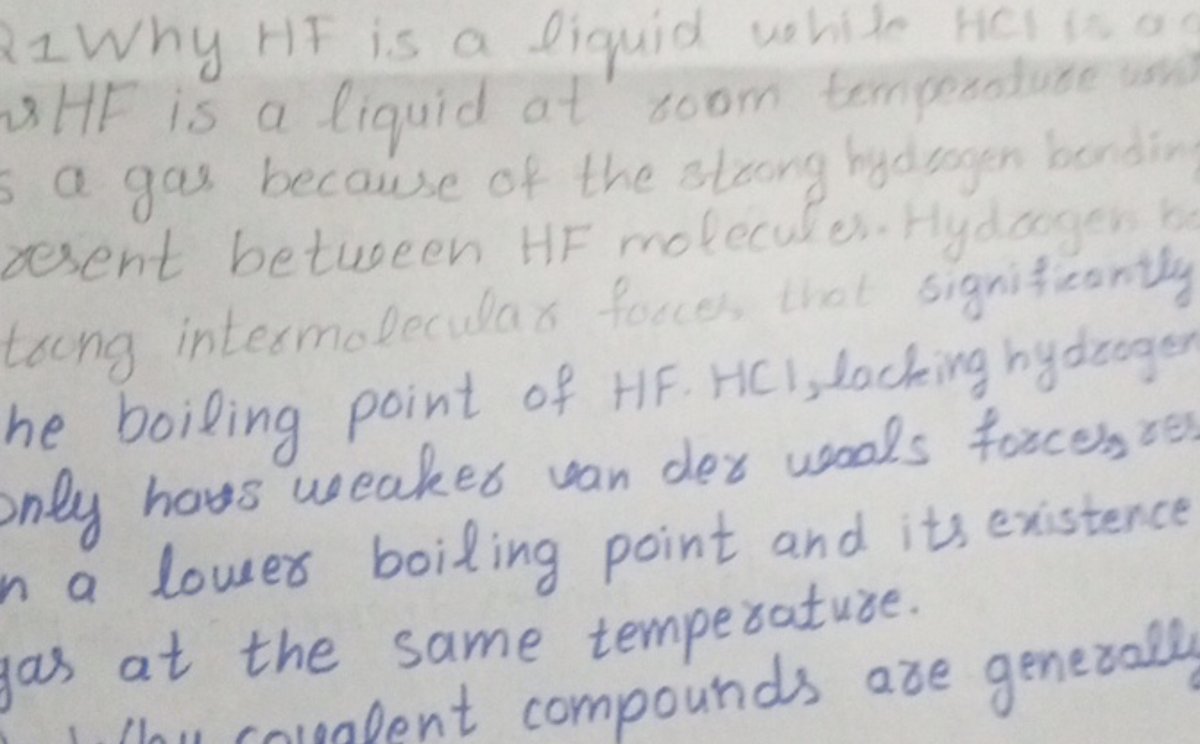 Why HF is a liquid while HCl is a gas? HF is a liquid at room temperatur..