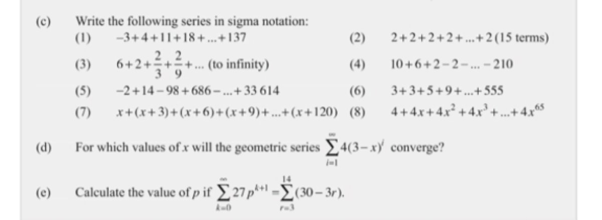 (c) Write the following series in sigma notation: (1) -3+4+11+18+...+137
