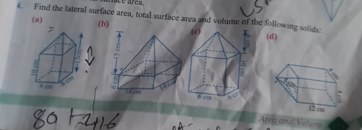 Find the lateral surface area, total surface area and volume of the follo..