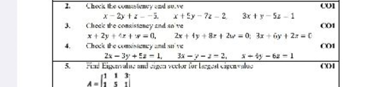 Check the consistency and solve: x - 2y + z = 5 x + 5y - 7z = 2