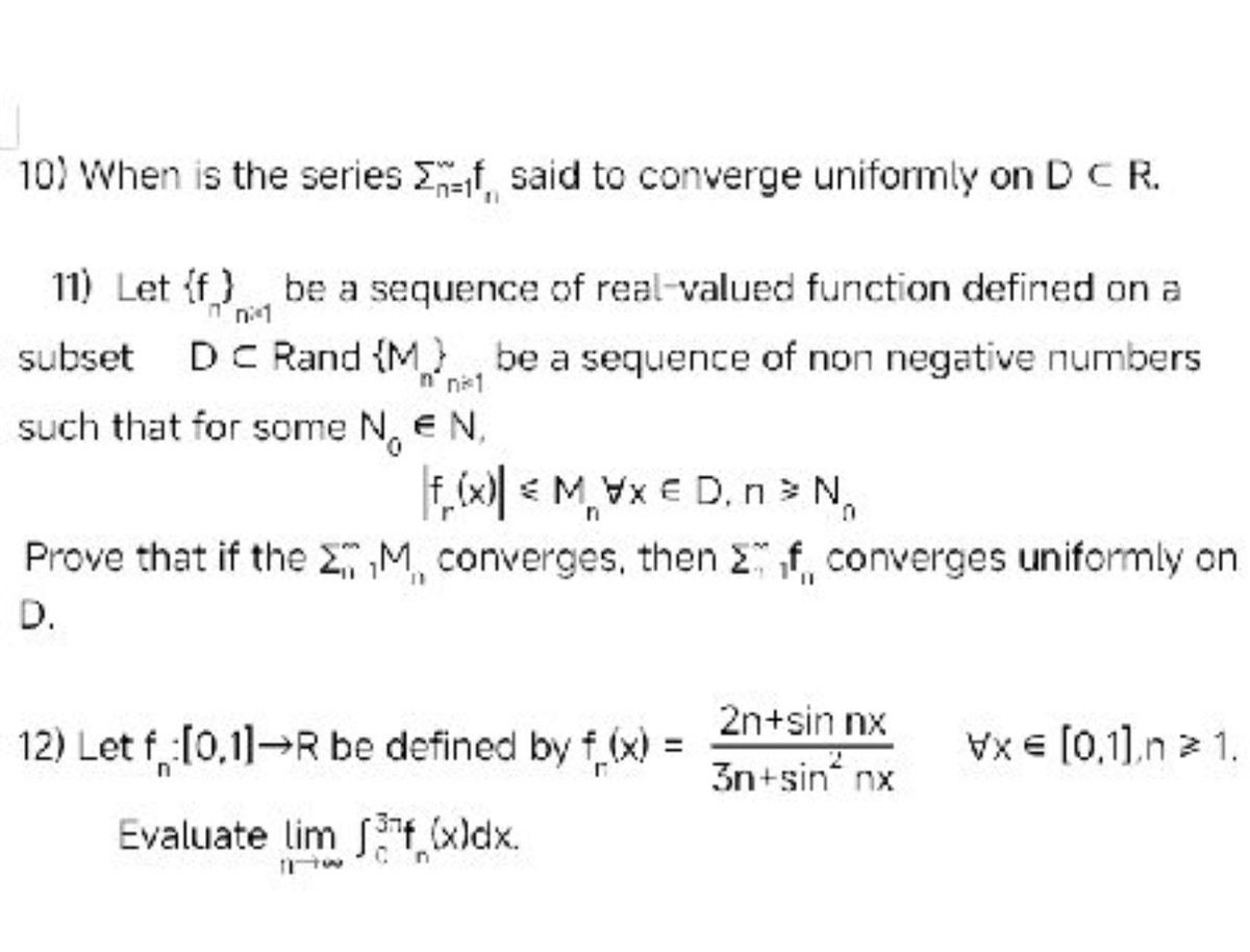 10) When is the series f, said to converge uniformly on DC R. 11) Let (f)..