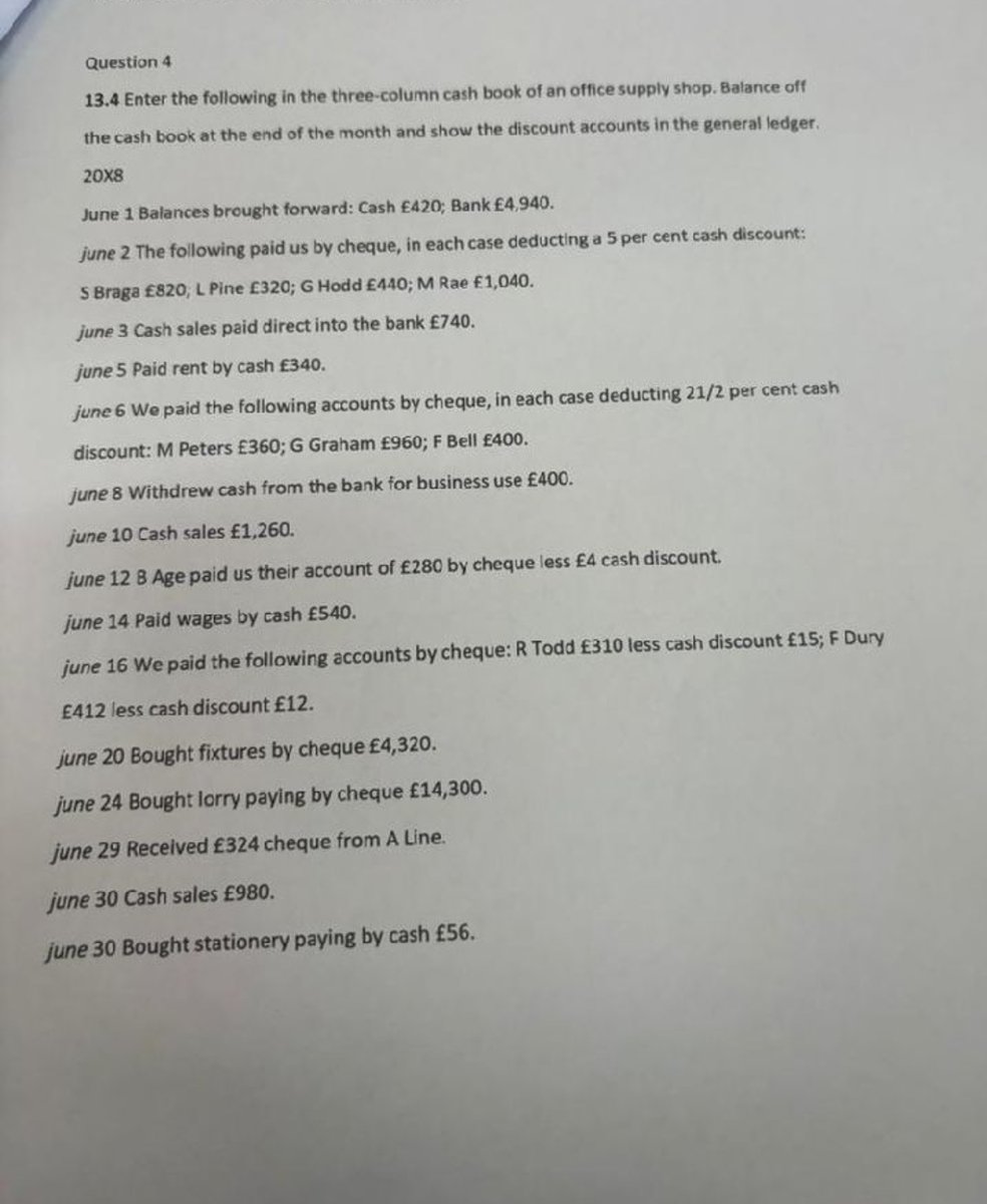 Question 4 13.4 Enter the following in the three-column cash book of an