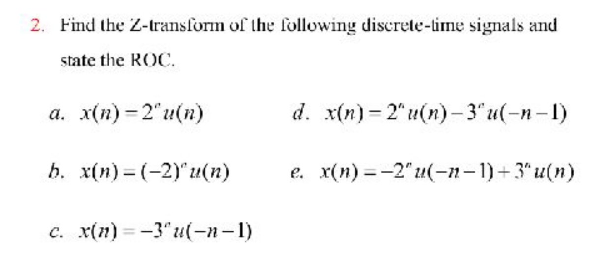 Find the Z-transform of the following discrete-time signals and state the..