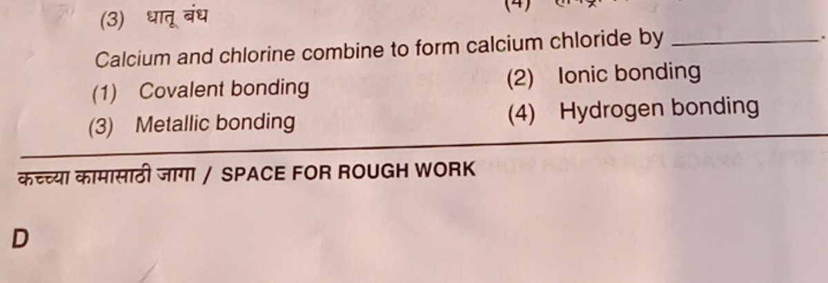 Calcium and chlorine combine to form calcium chloride by __. (1) Covalen..