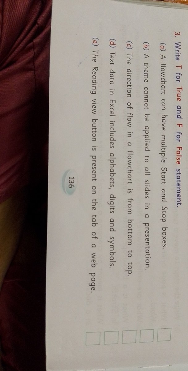 Write T for True and F for False statement. (a) A flowchart can have mul..