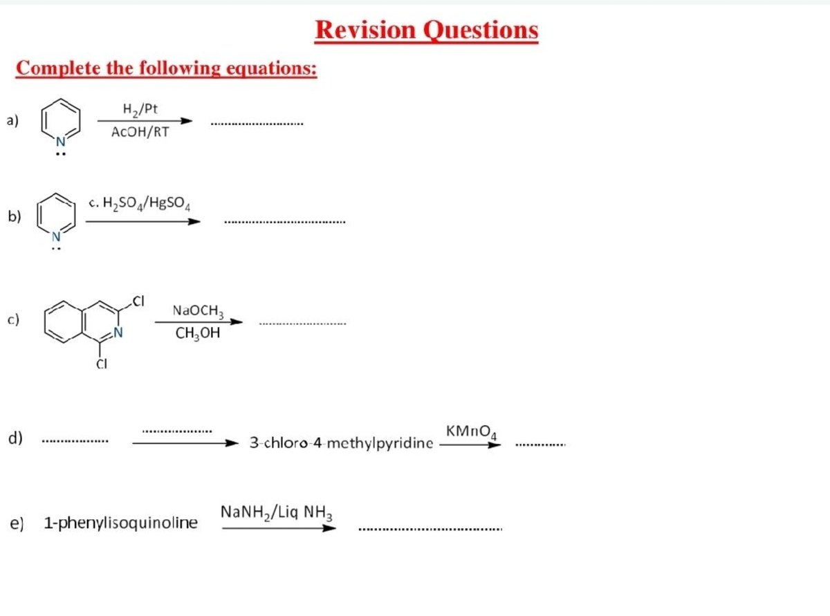 Complete the following equations: a) [Diagram of Pyridine] --(H2/Pt, AcO..