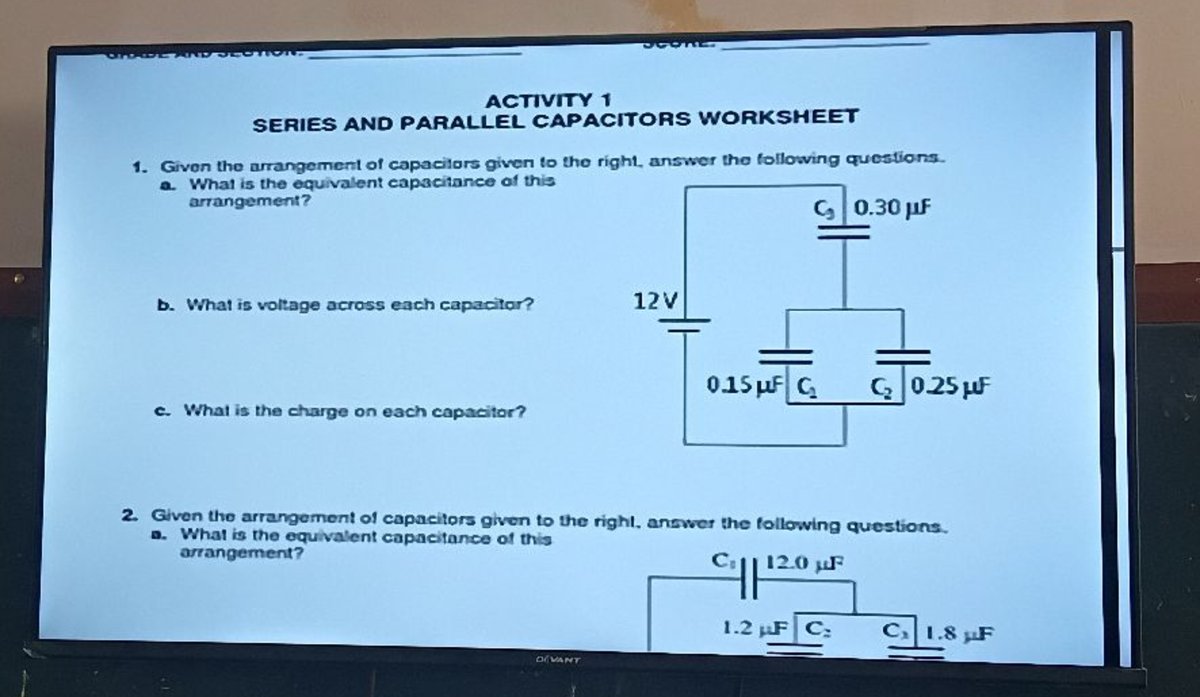 ACTIVITY 1 SERIES AND PARALLEL CAPACITORS WORKSHEET Given the arrangemen..