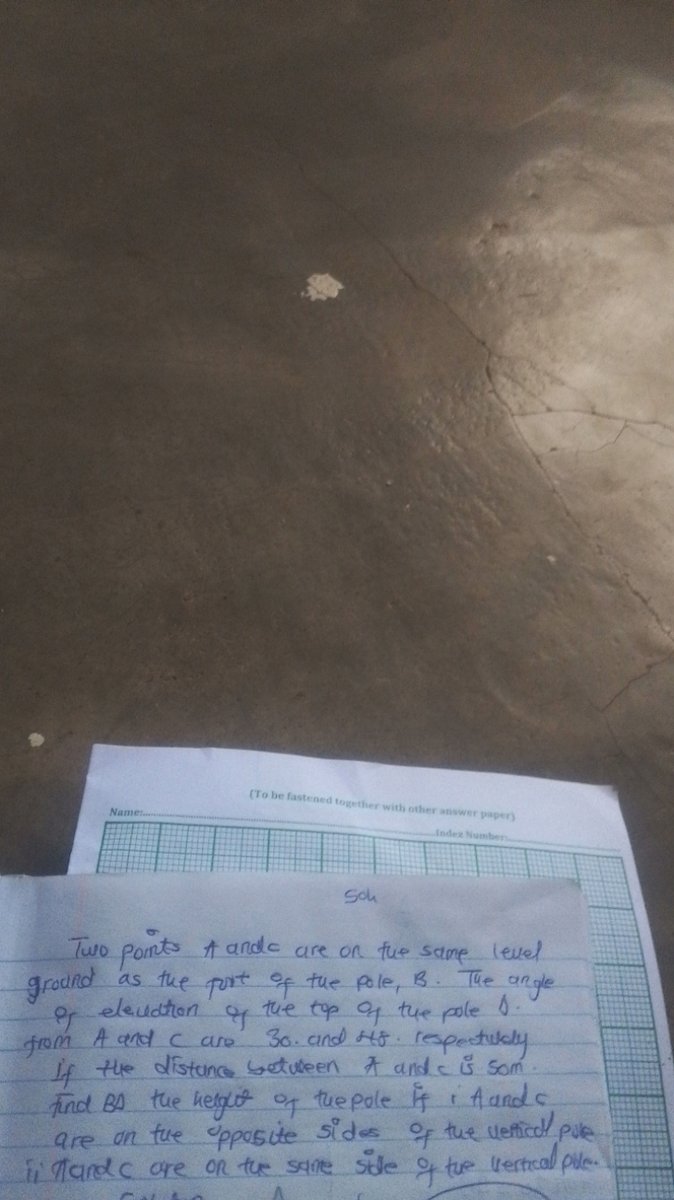 Two points A and C are on the same level ground as the foot of the pole,