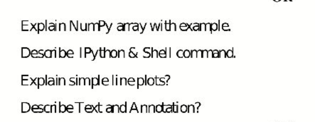 Explain NumPy array with example. Describe IPython & Shell command. Expla..