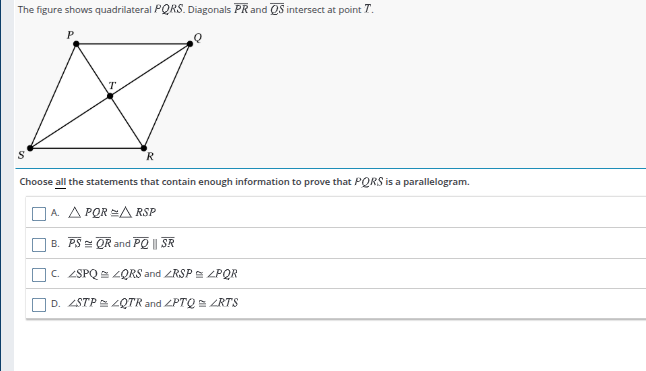 The figure shows quadrilateral PQRS. Diagonals \overline{PR} and \overlin..