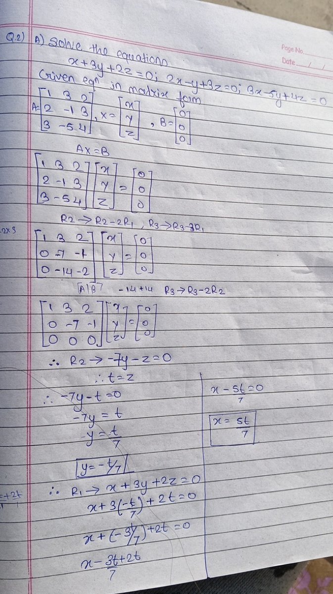 Solve the equations: x + 3y + 2z = 0 2x - y + 3z = 0 3x - 5y + 4z = 0 Gi..
