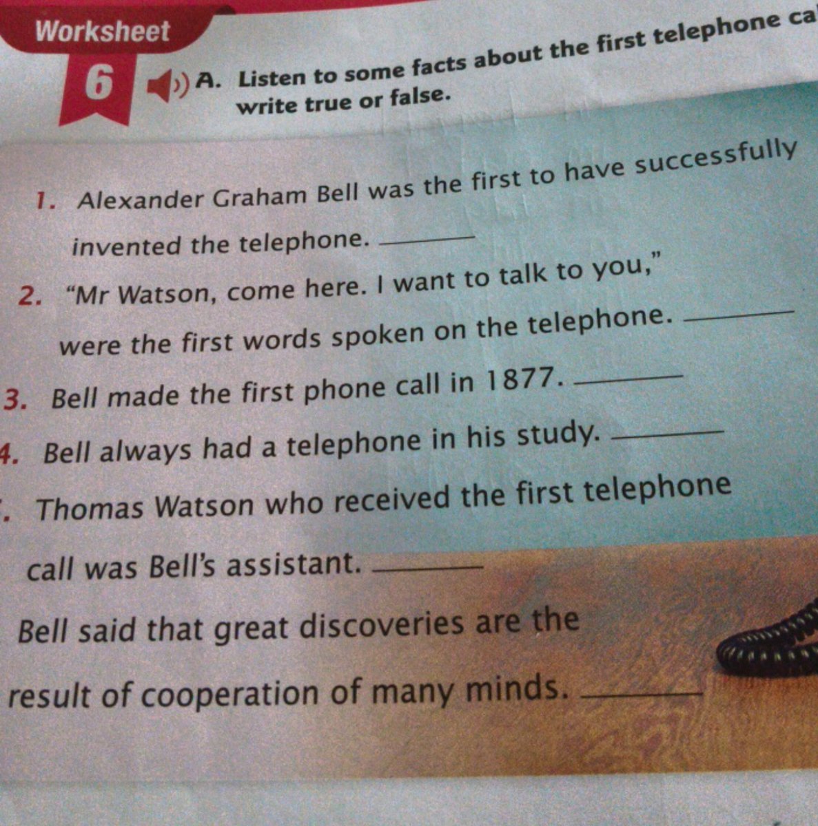 A. Listen to some facts about the first telephone call and write true or