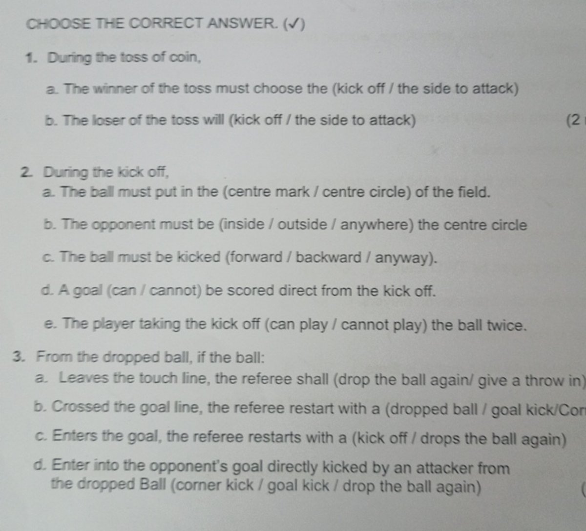CHOOSE THE CORRECT ANSWER. ( ) During the toss of coin, a. The winner..