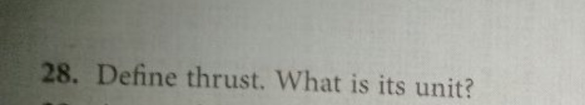 Define thrust. What is its unit? | Filo