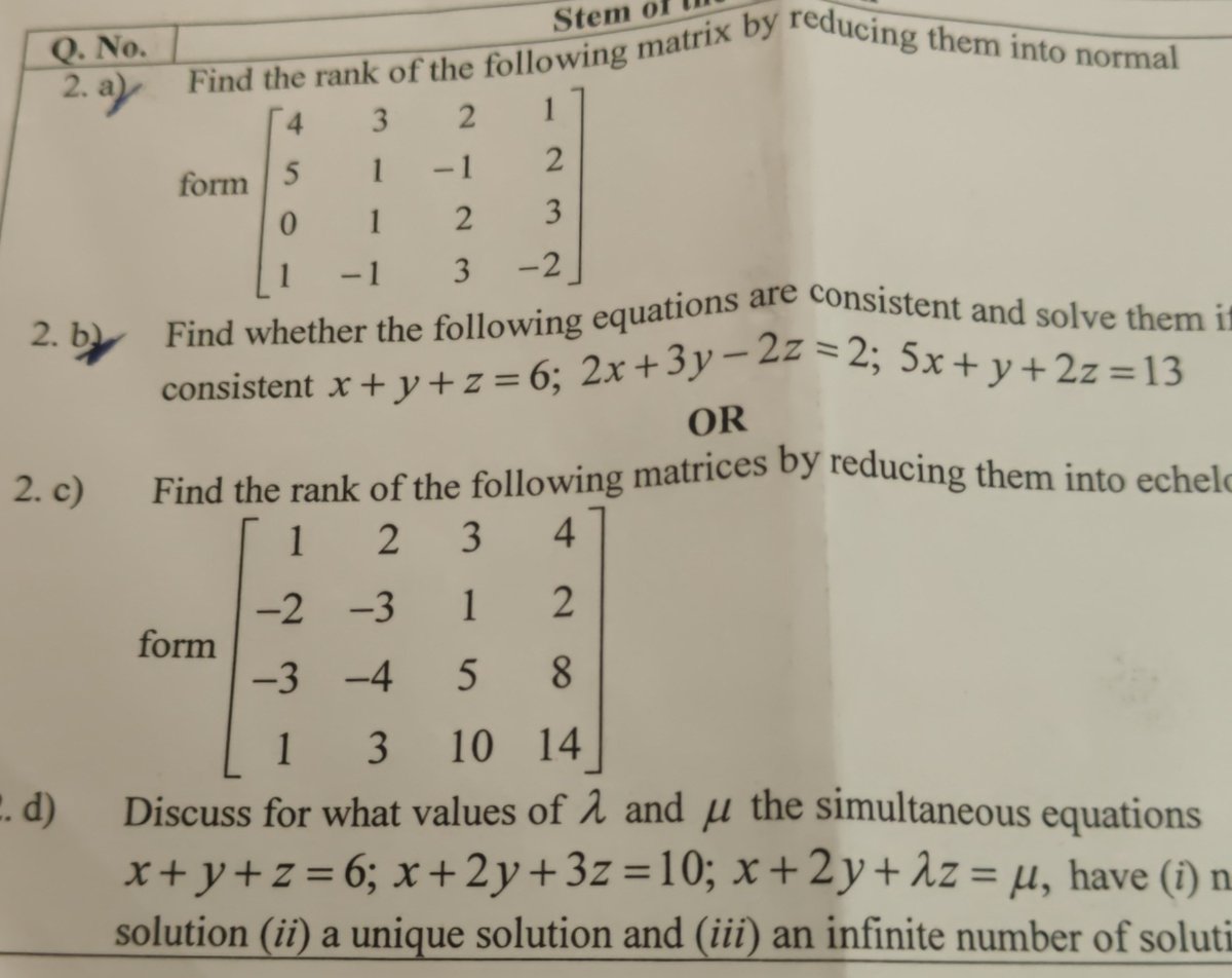 Q. No. a) Find the rank of the following matrix by reducing them into nor..