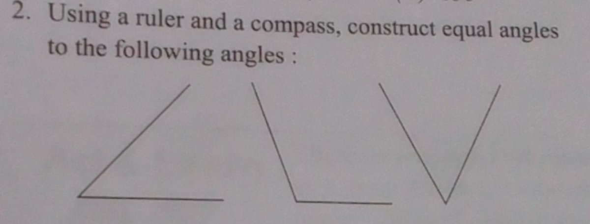 Using a ruler and a compass, construct equal angles to the following angl..