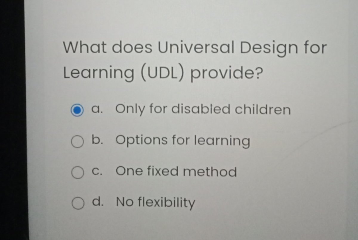 What does Universal Design for Learning (UDL) provide? a. Only for disabl..