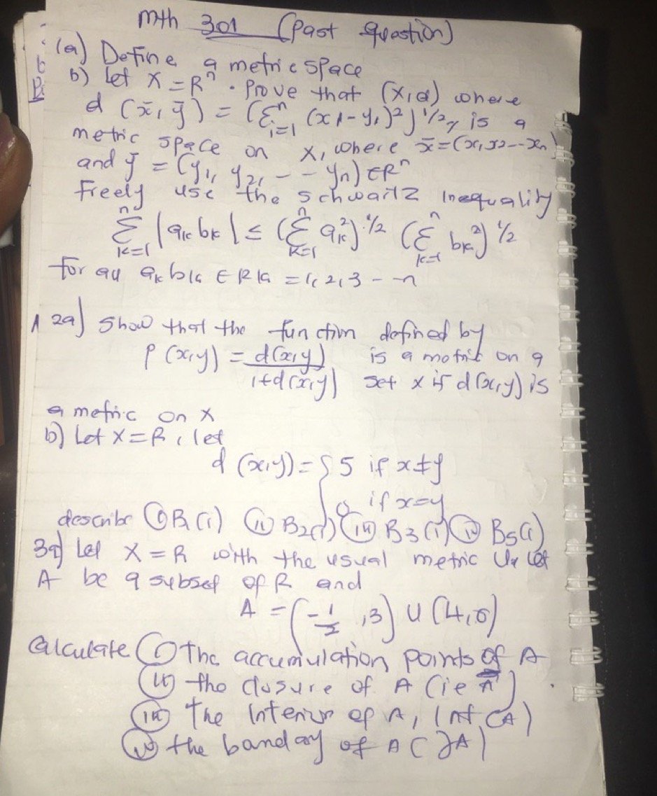 MTH 301 (Past question) (a) Define a metric space. (b) Let X = \mathbb{R..