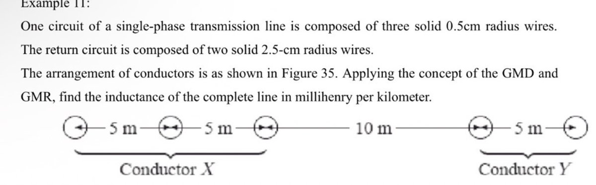 Example 11: One circuit of a single-phase transmission line is composed o..