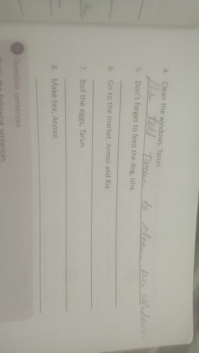 Study the following sentences. Clean the windows, Tarun. Don't forget to..