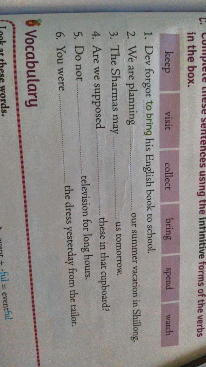 Complete these sentences using the infinitive forms of the verbs in the b..