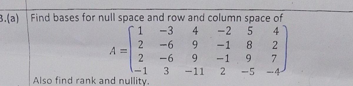 Find bases for null space and row and column space of the matrix A: A