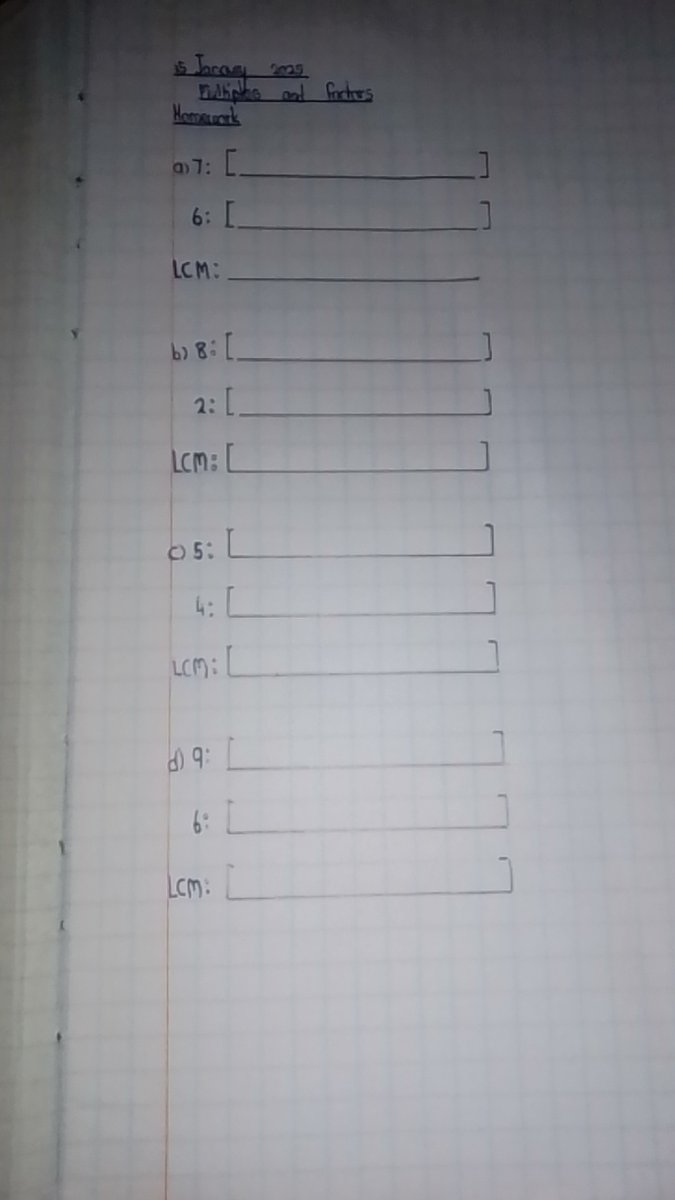 15 January 2025 Multiples and Factors Homework a) 7: [ ] 6: [ ] LCM: