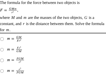 The formula for the force between two objects is F = \frac{GMm}{r^2} wh..