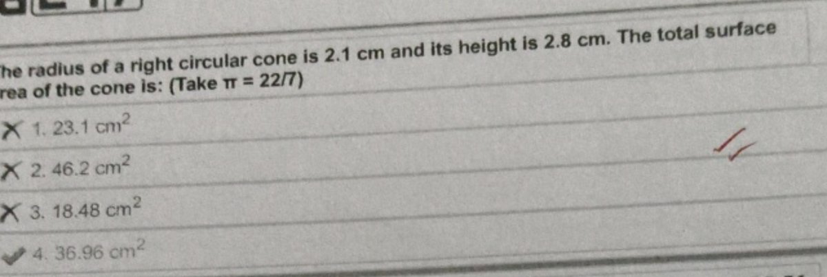 The radius of a right circular cone is 2.1 cm and its height is 2.8 cm. T..