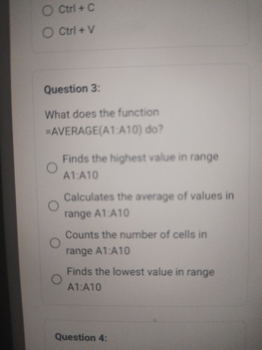 Question 3: What does the function =AVERAGE(A1:A10) do? A. Finds the hig..