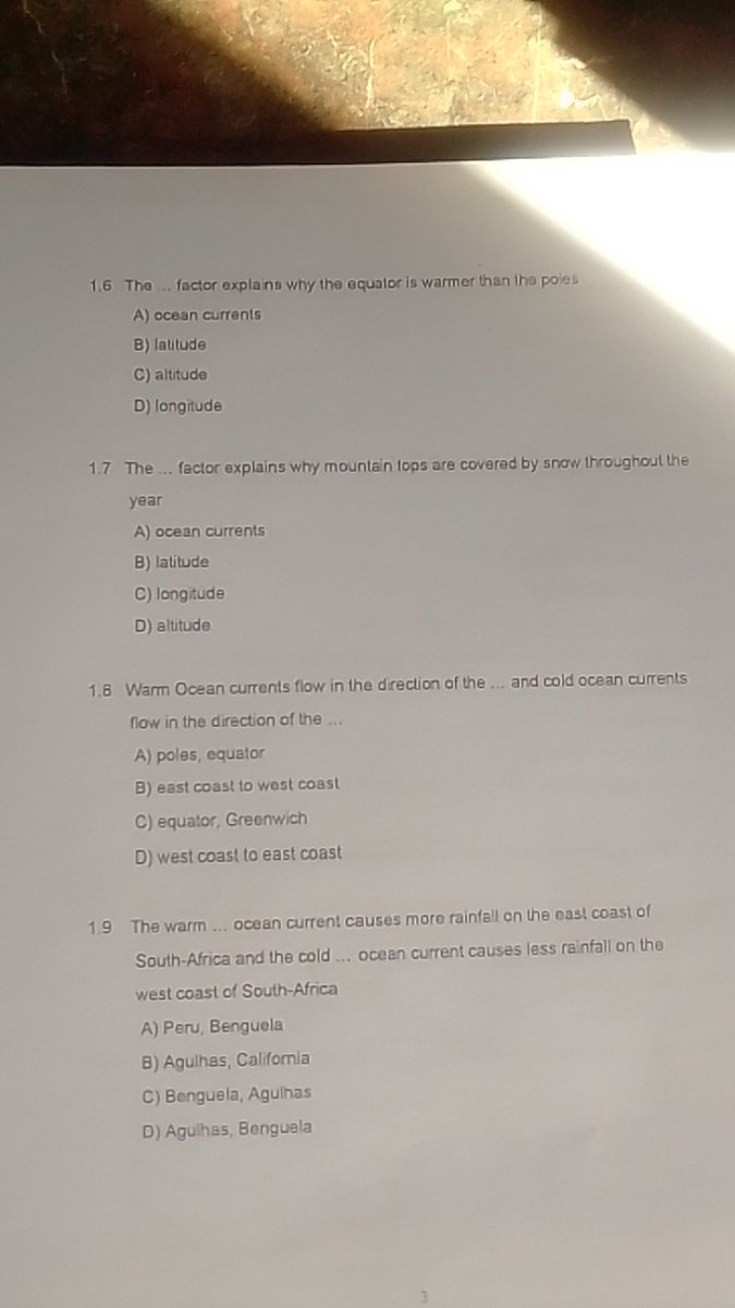 1.6 The... factor explains why the equator is warmer than the poles A) oc..