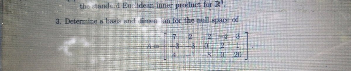 Determine a basis and dimension for the null space of the matrix A: A